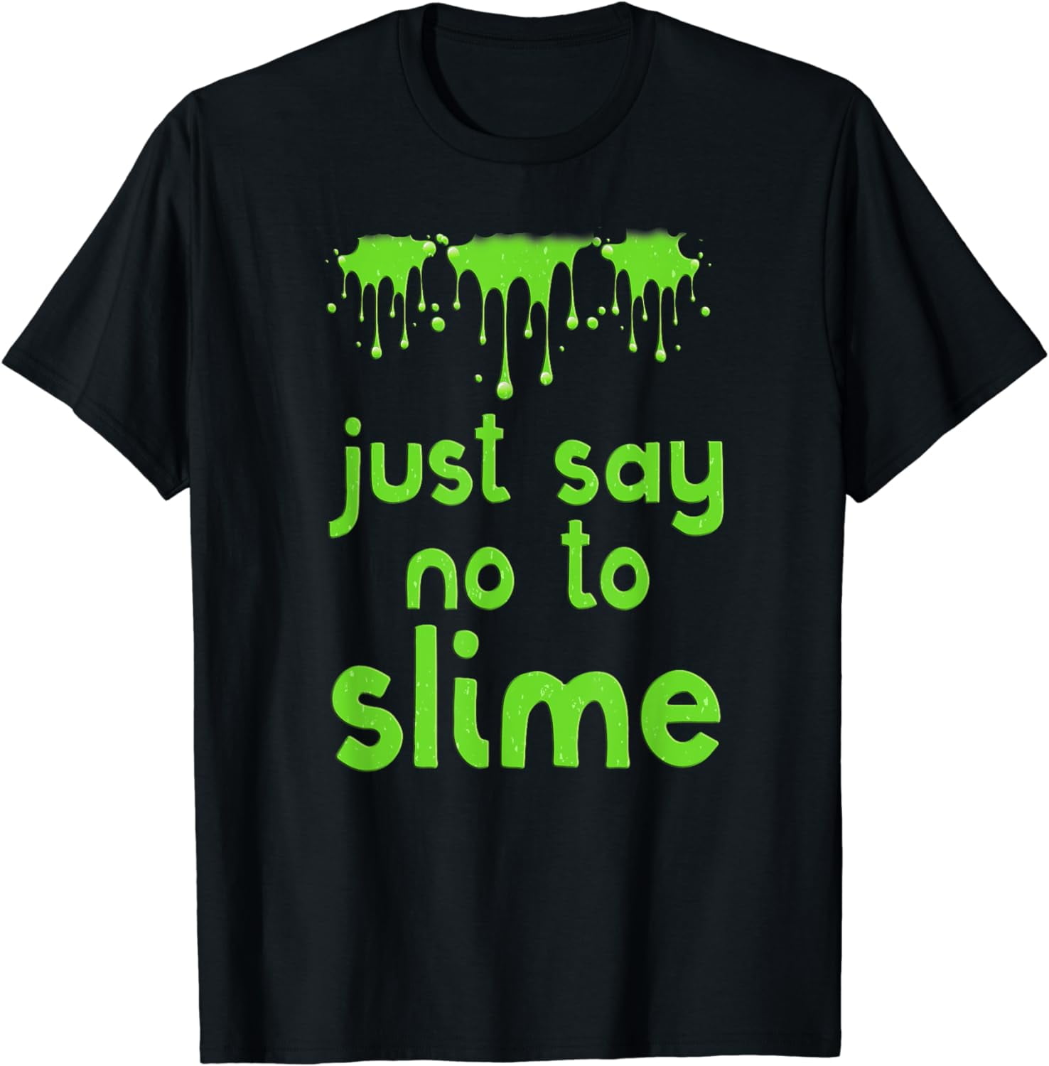 Just Say No To Slime T-Shirt - Walmart.com