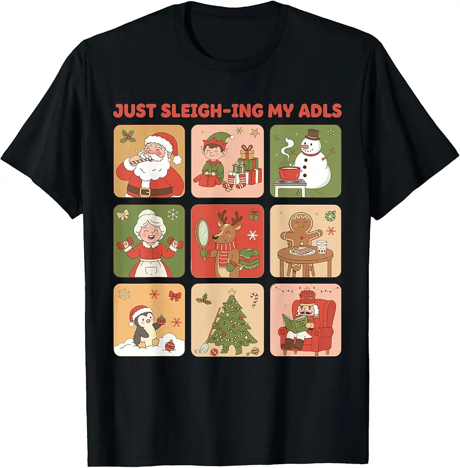 Just Sleigh-ing My ADLS Xmas Characters Occupational Therapy T-Shirt ...