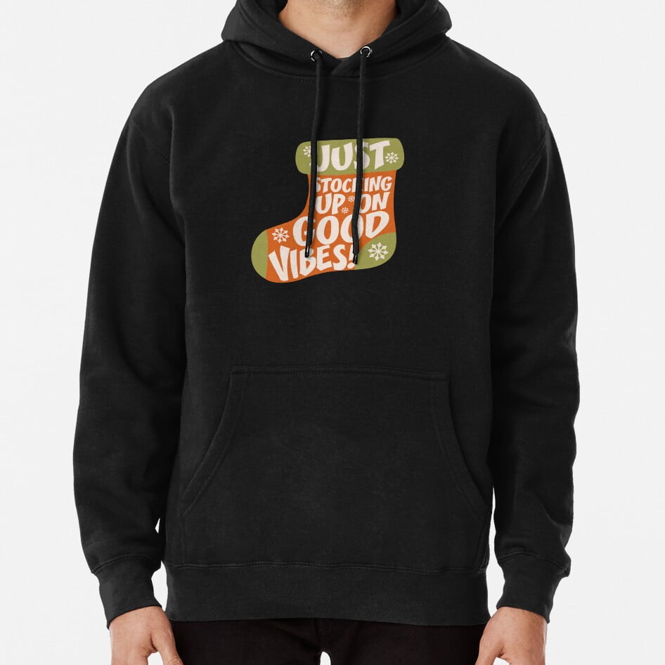 Just Stocking Up On Good Vibes Funny Christmas Green Orange Hoodie ...
