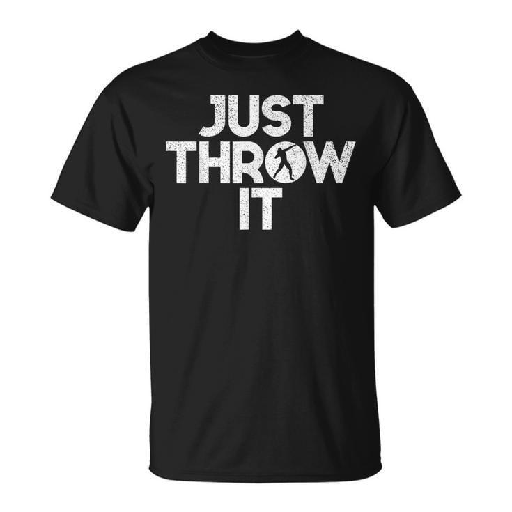 Just Throw It Shot Put T-Shirt, Track and Field Athlete Graphic Tee ...