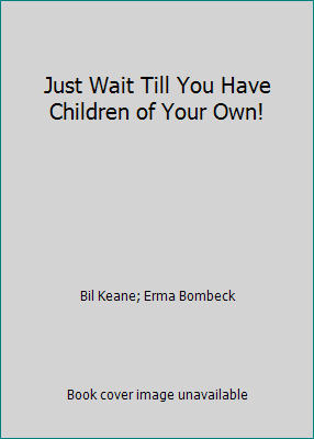 Pre-Owned Just Wait Till You Have Children of Your Own! (Hardcover) 0385024630 9780385024631 ...