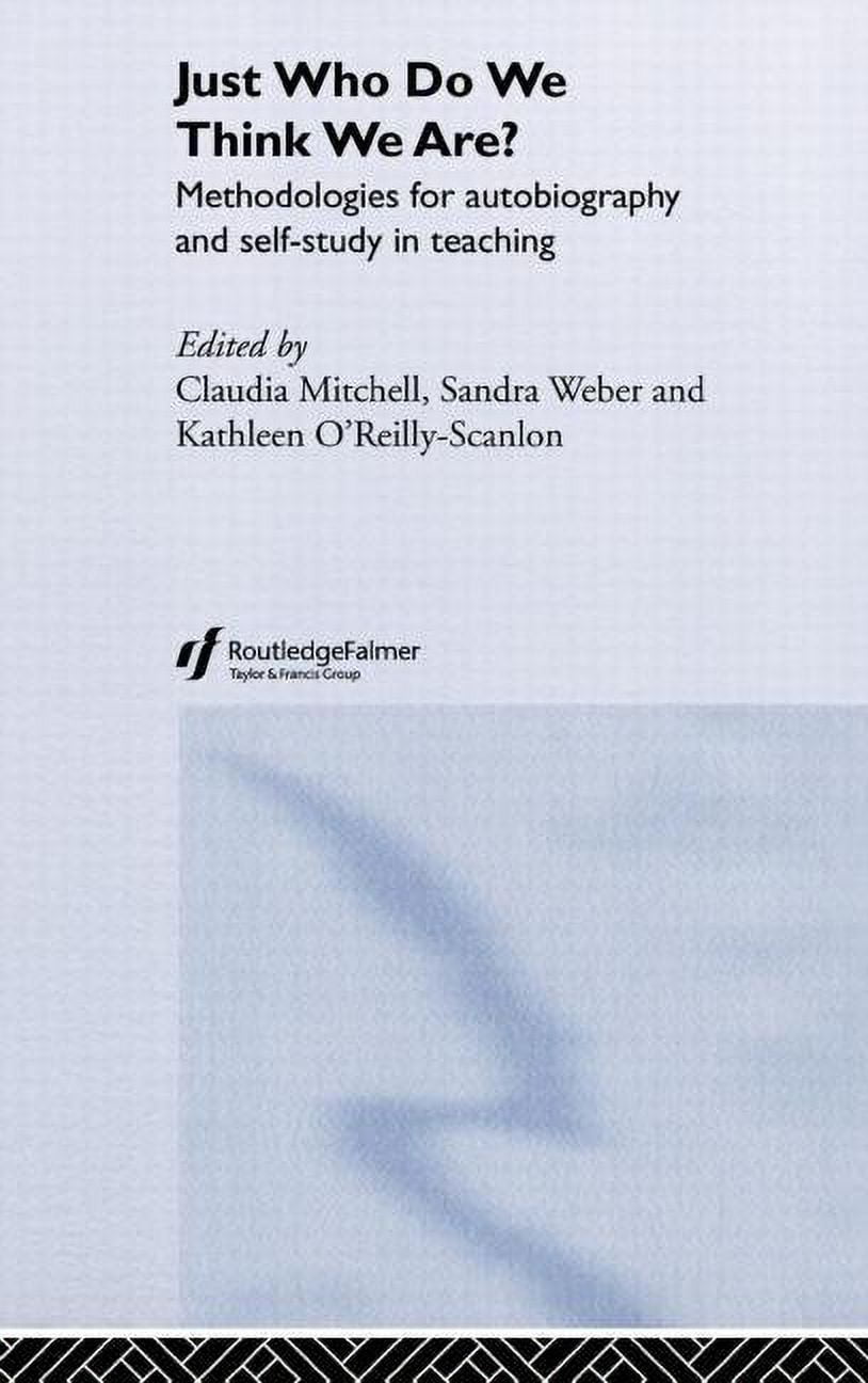 Just Who Do We Think We Are?: Methodologies for Autobiography and Self ...