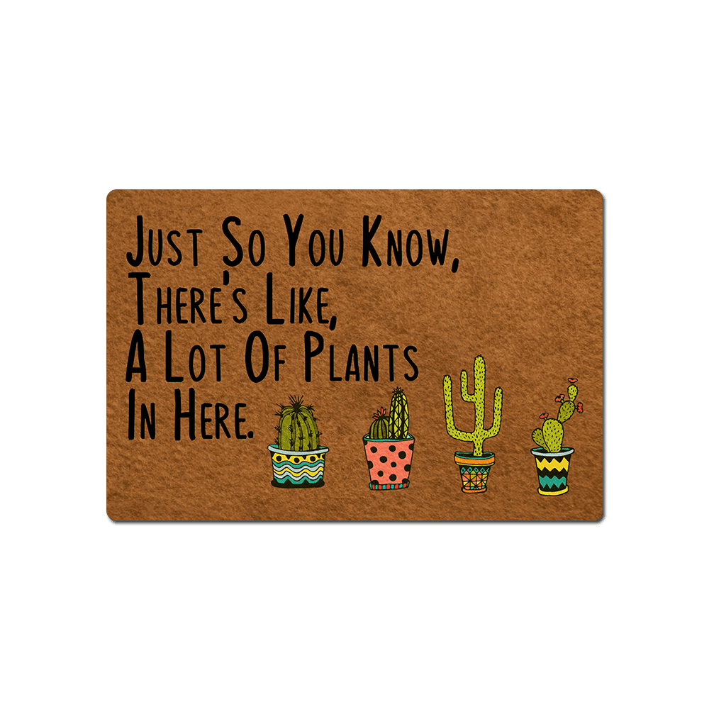 Just so You Know, There's Like, a Lot of Plants in Here Funny Doormat ...
