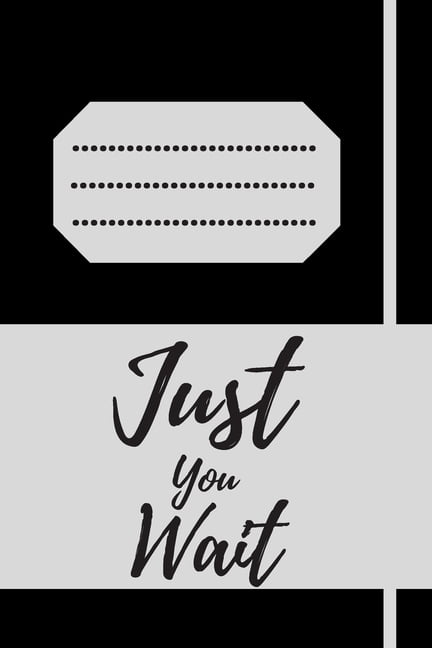 Just You Wait Journal