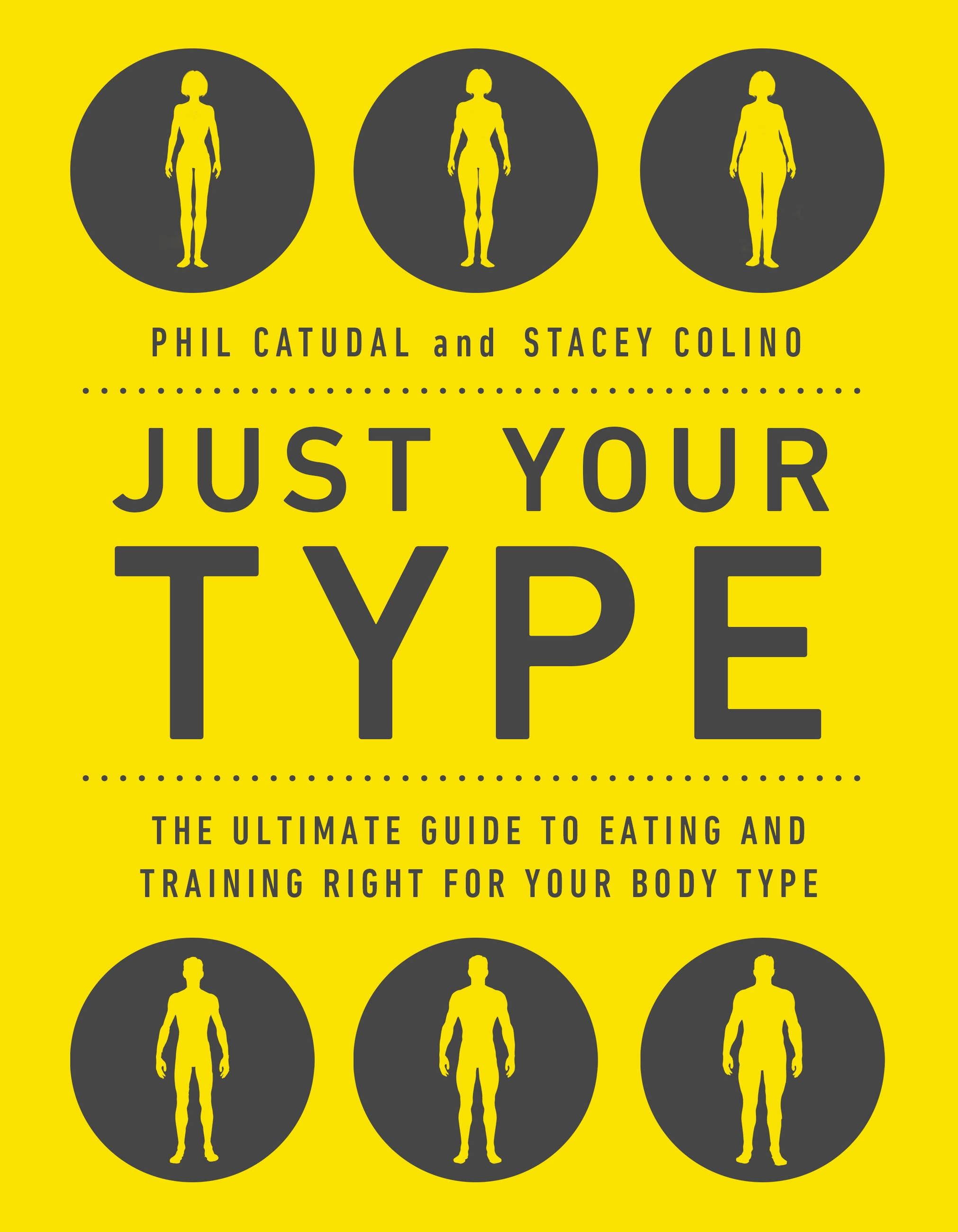 Just Your Type : The Ultimate Guide to Eating and Training Right for ...