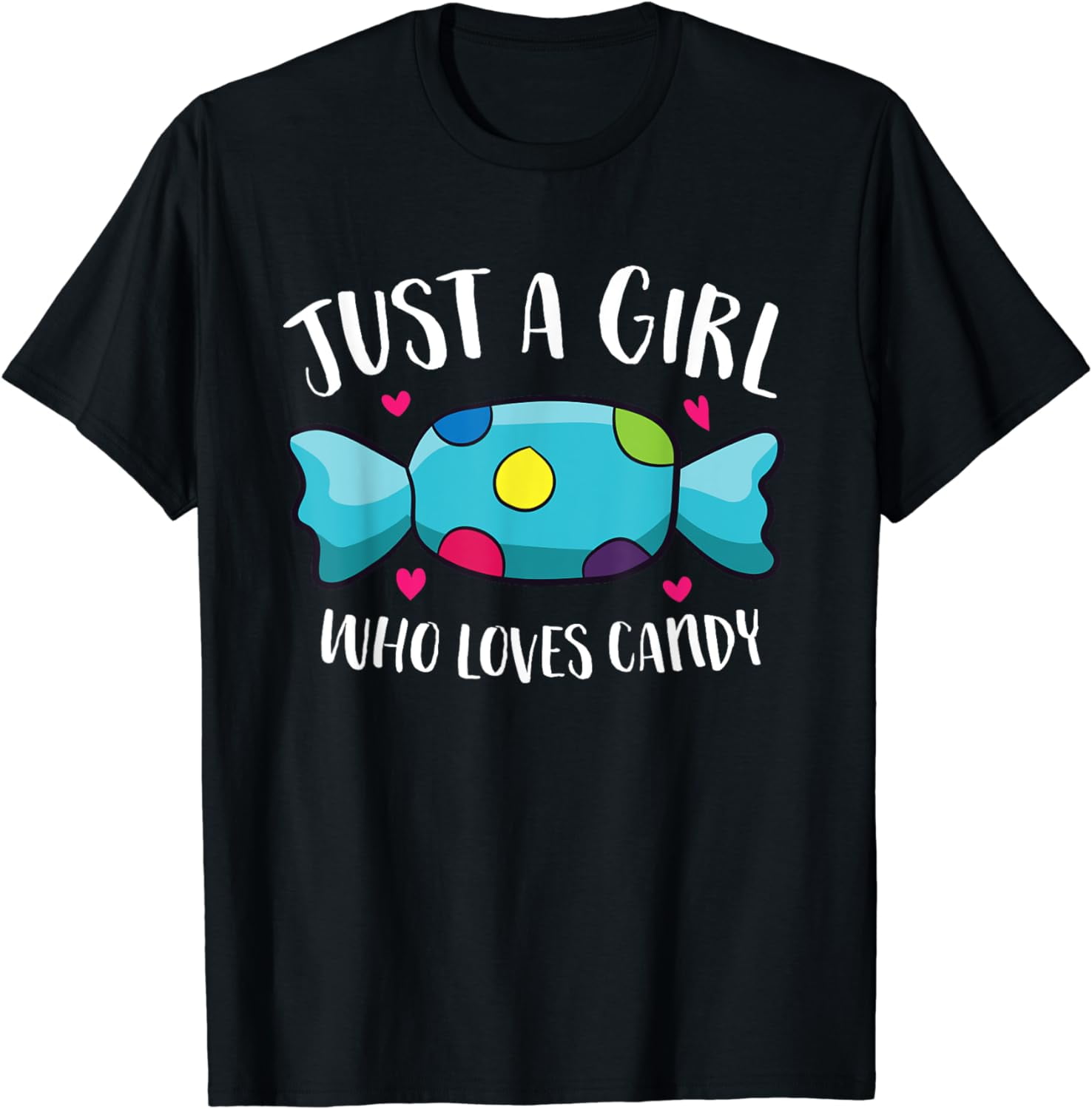 Just a Girl Who Loves Candy Funny Girl That Loves Sweets T-Shirt ...