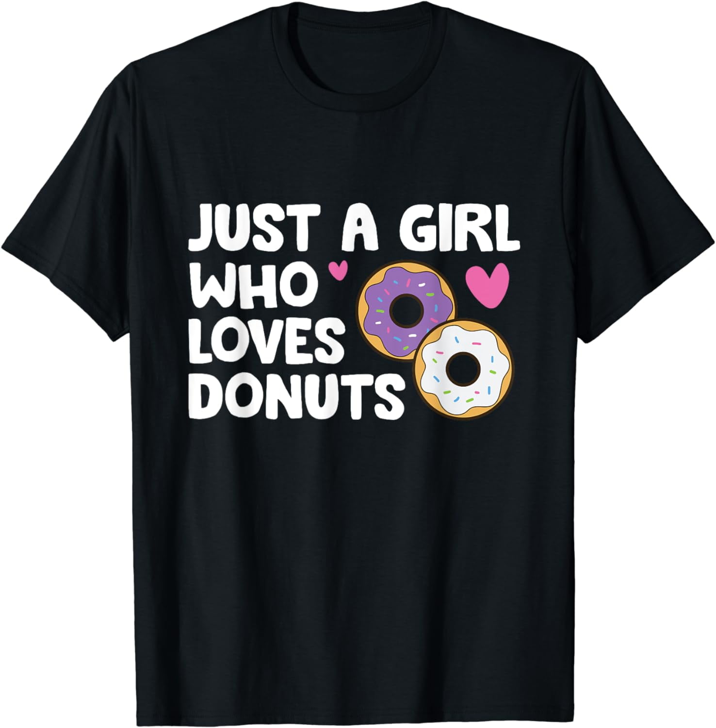 Just a Girl Who Loves Donuts Donut Food Doughnut T-Shirt - Walmart.com