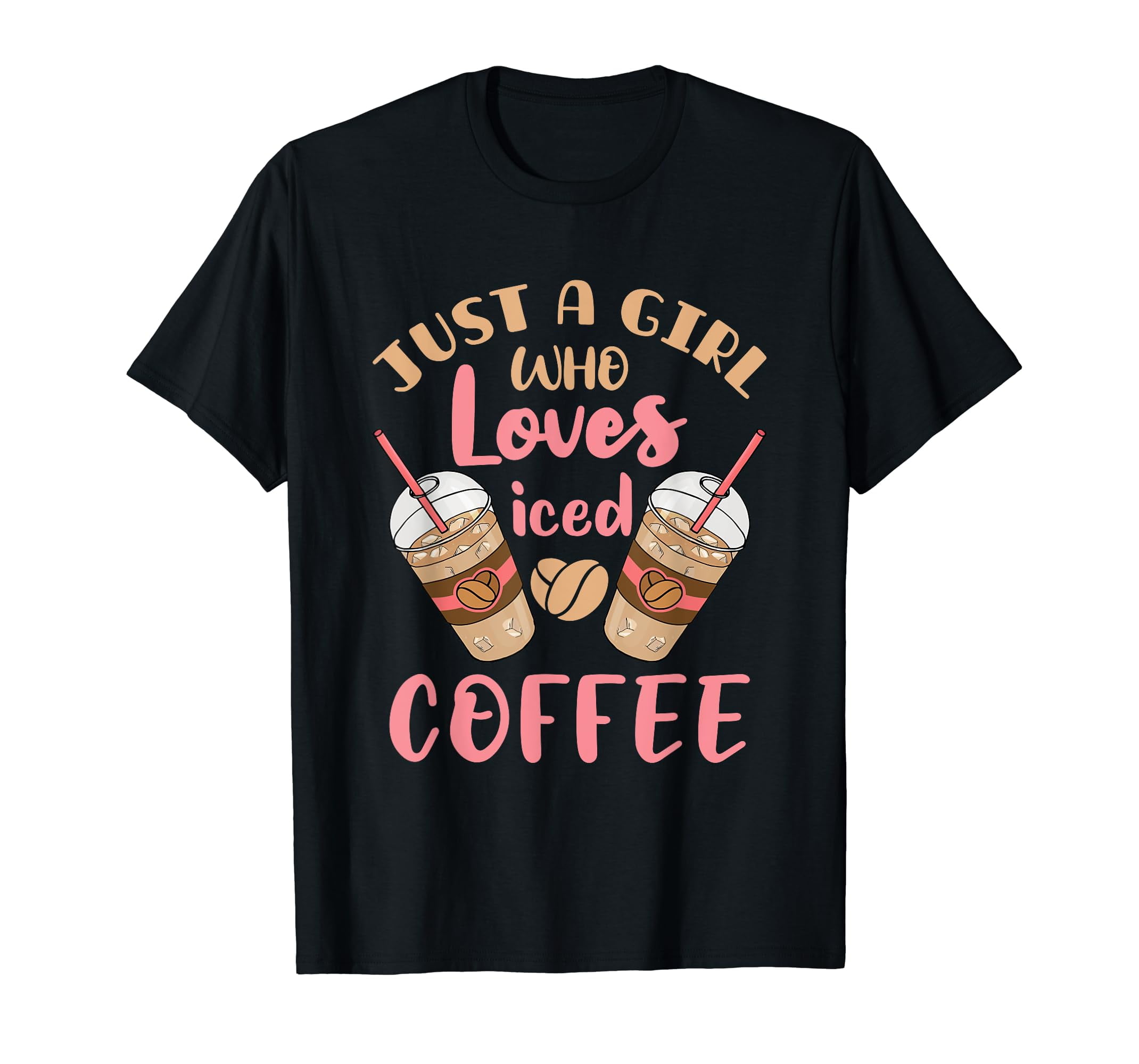 Just a Girl Who Loves Iced Coffee Cold Brew Cute Quote T-Shirt ...