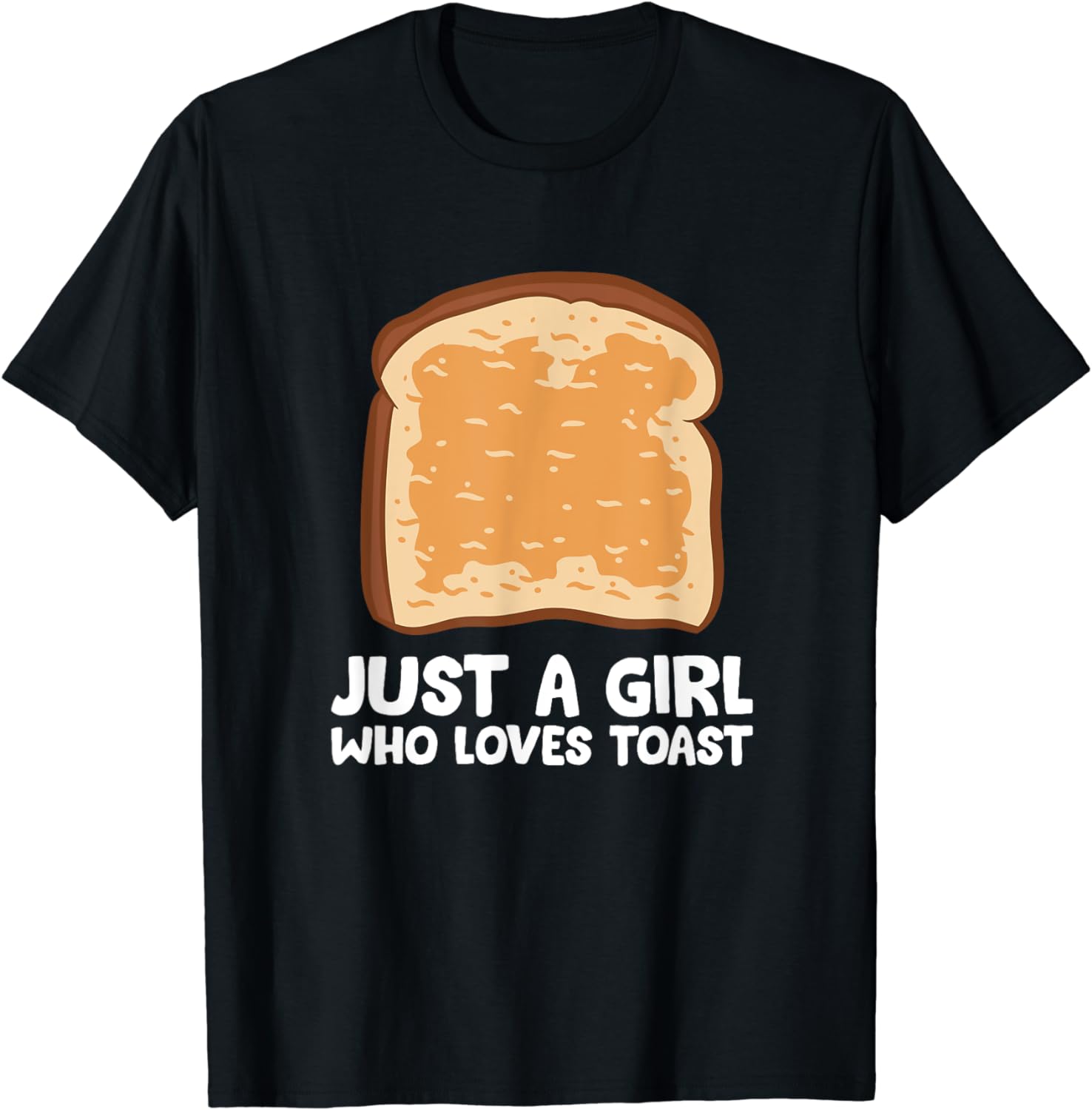 Just a Girl Who Loves Toast T-Shirt - Walmart.com