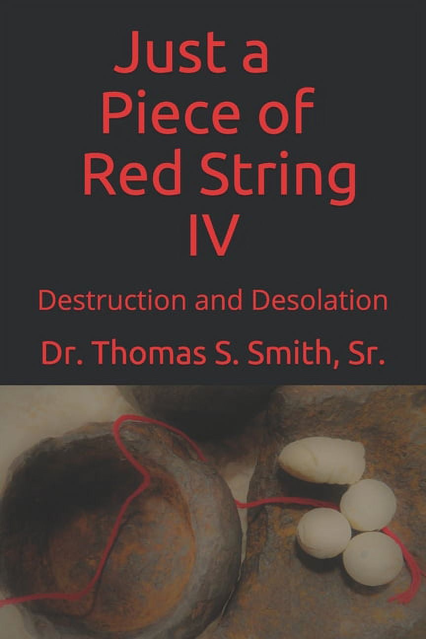 Just a Piece of Red String IV: Destruction and Desolation (Paperback ...
