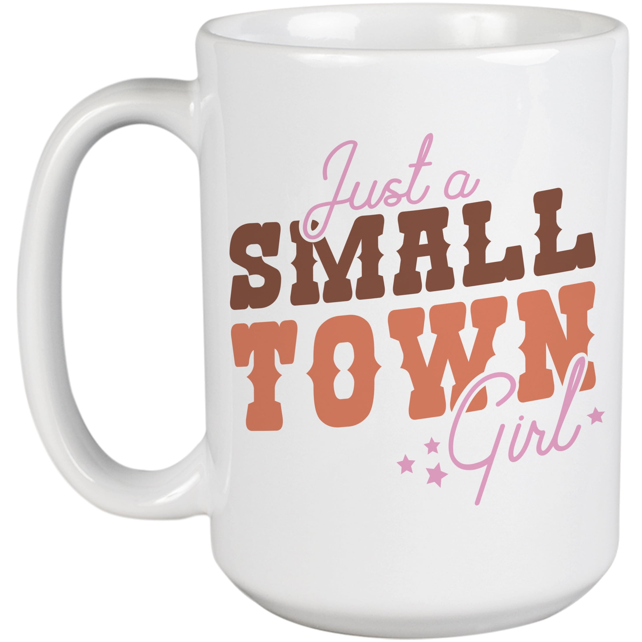 Just a Small Town Girl, Country Themed Merch Gift, White 15oz Ceramic ...