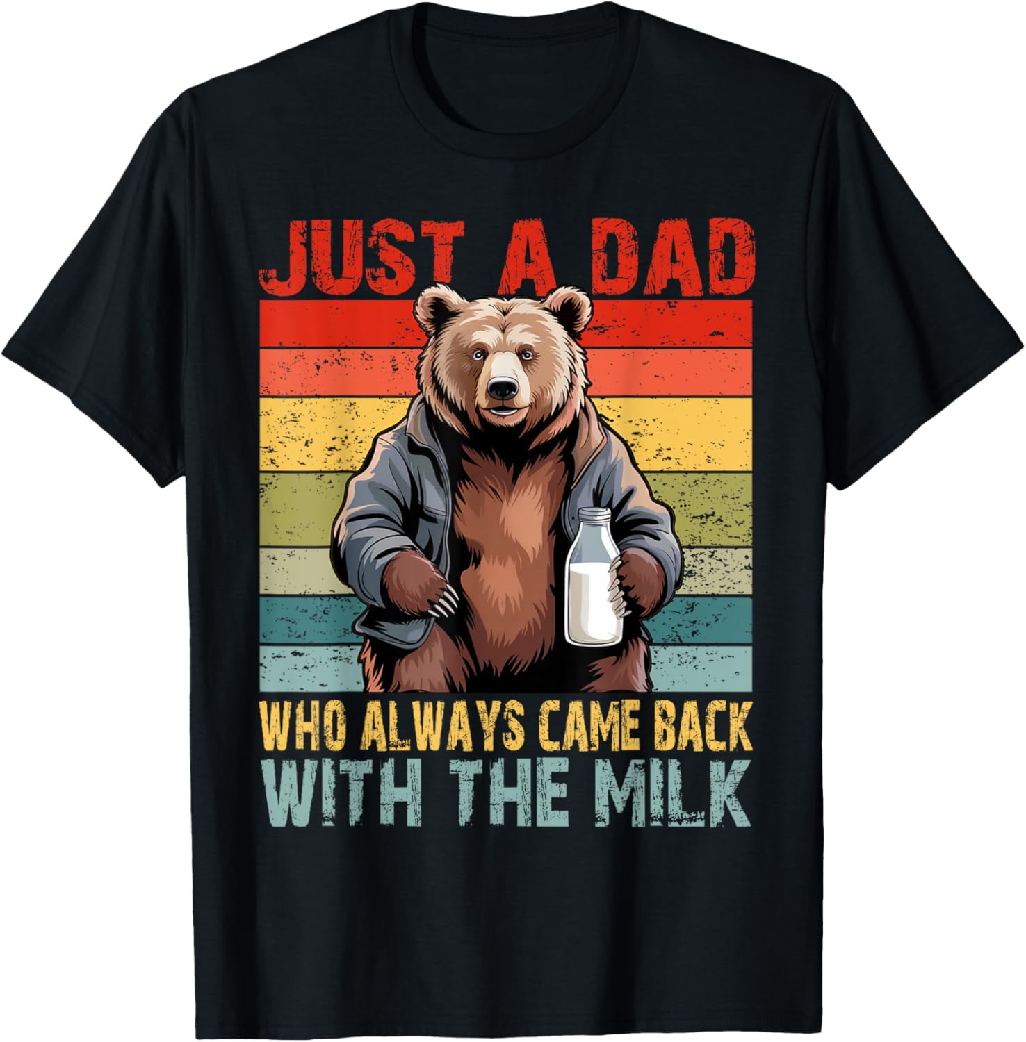 Just a dad who always came back with the milk fathers day T-Shirt ...
