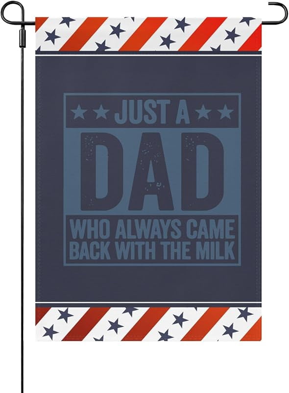 Just a dad who always comes back, Father's Day man's funny yard flag ...