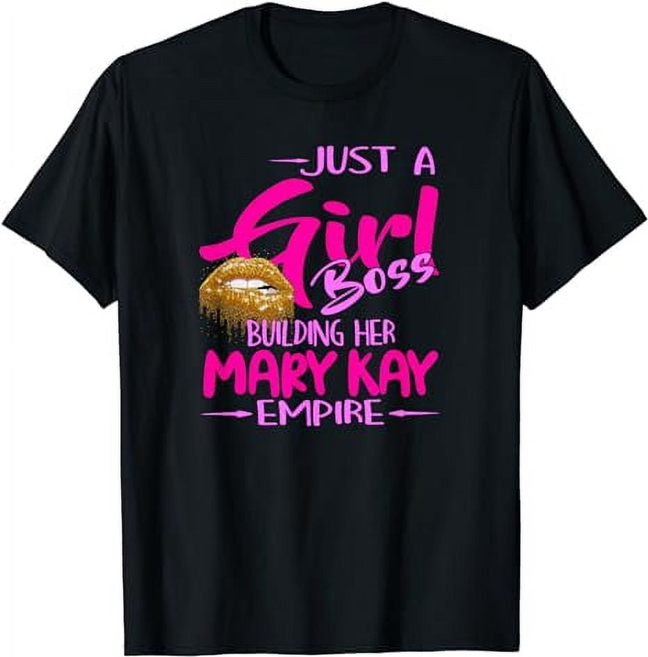 Just a girl boss building her mary kay empire gift for women T-Shirt ...
