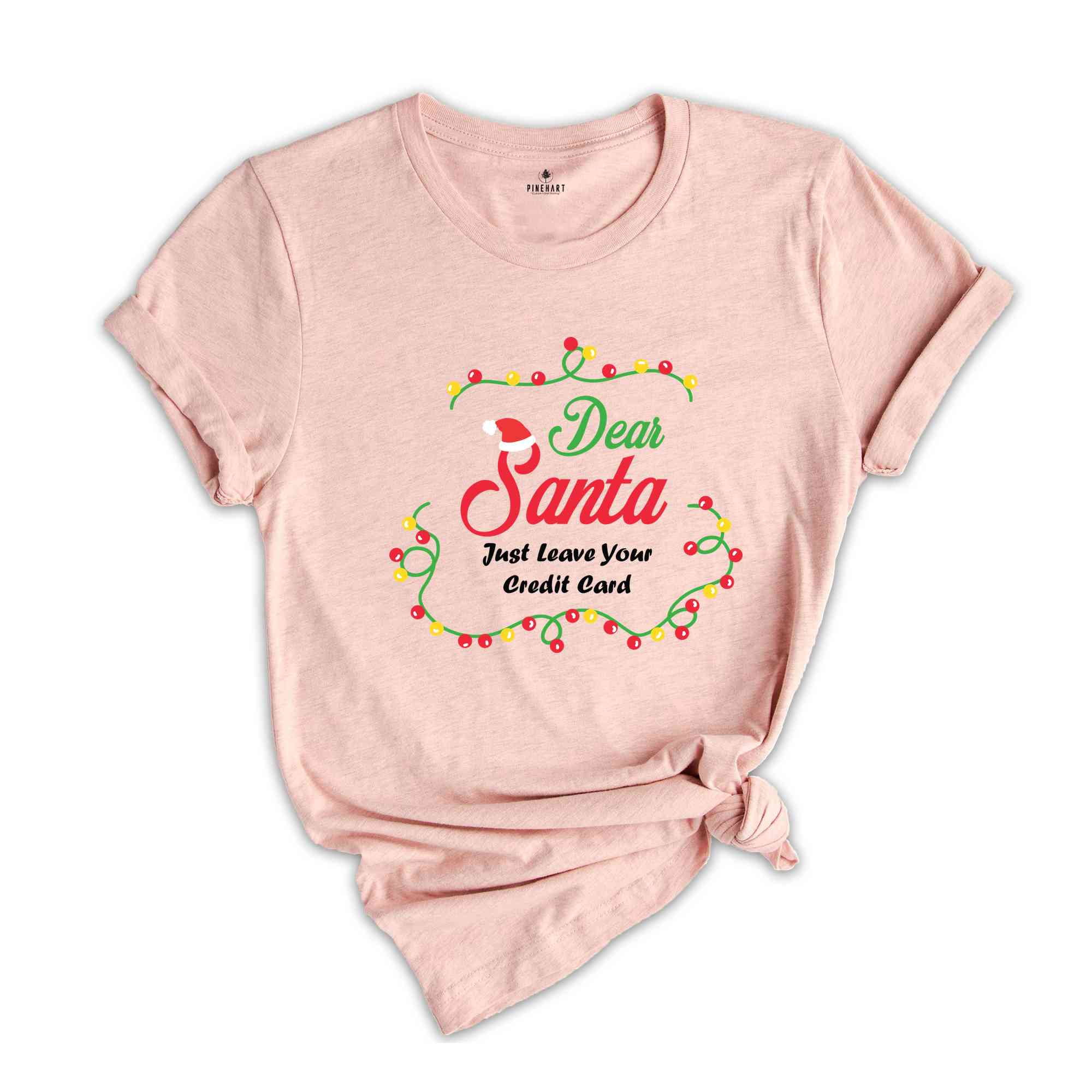 Just leave credit card Shirt, Dear Santa Shirts, Funny Christmas Group ...
