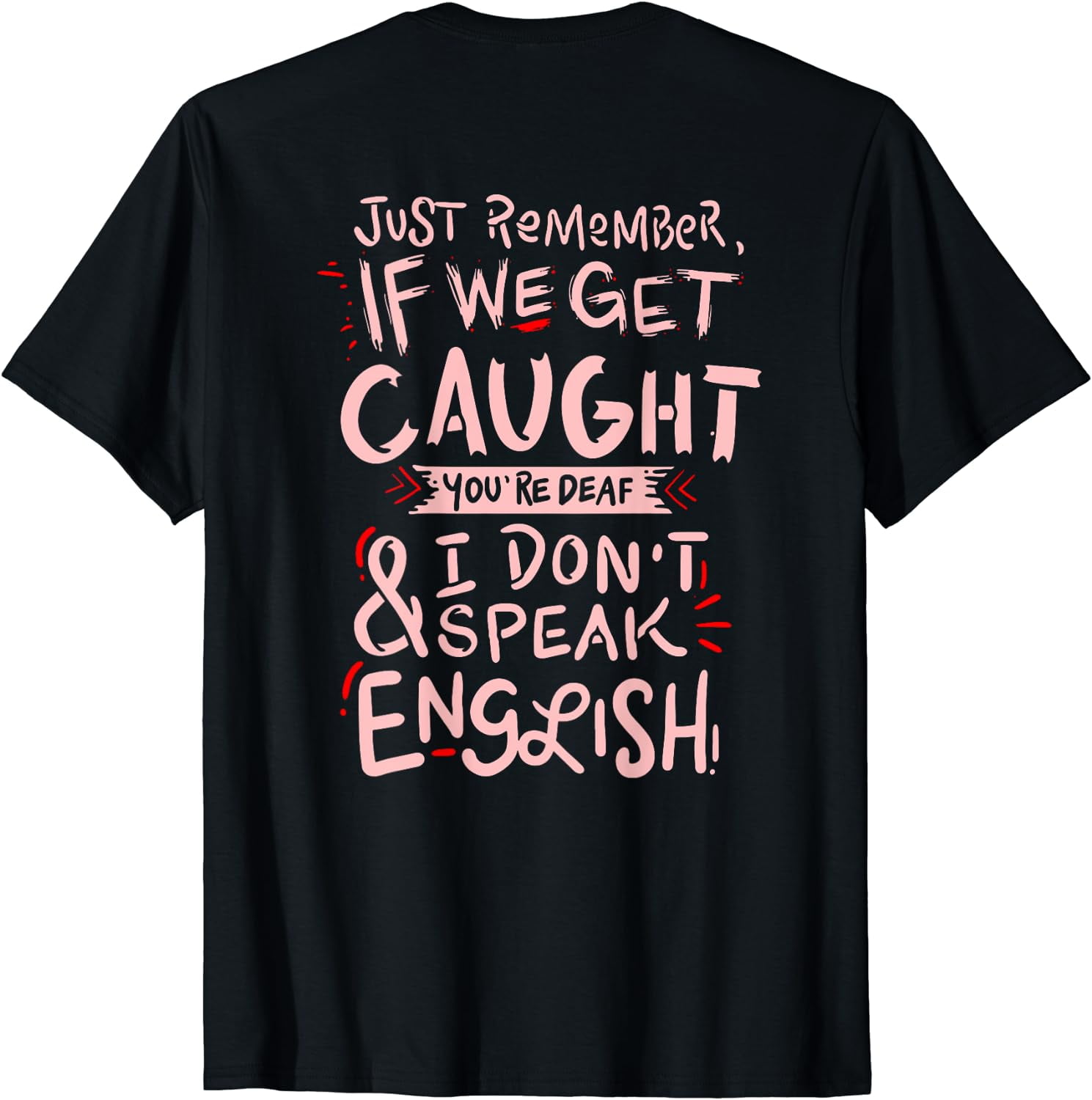 Just remember if we get caught meaning T Shirt Black Large - Walmart.com