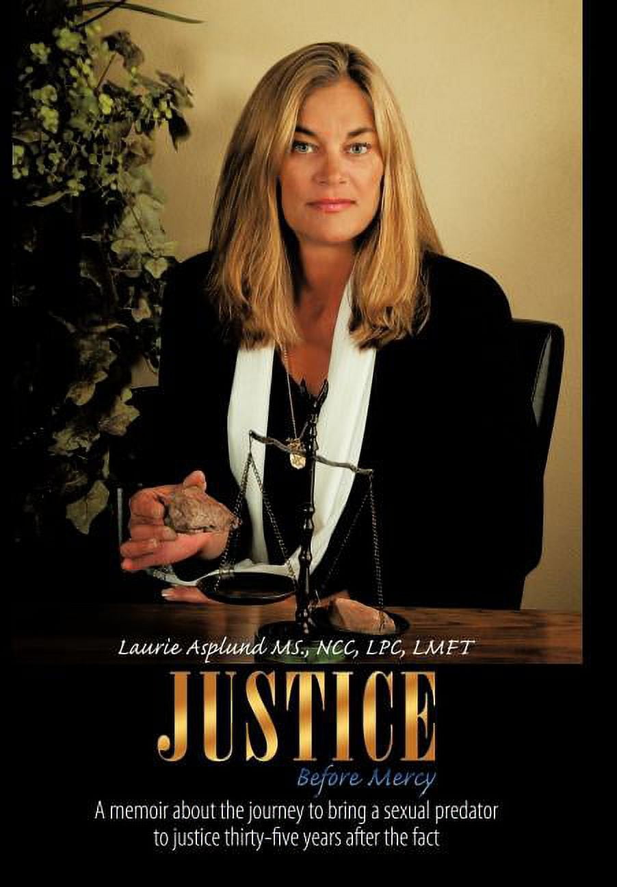 Justice Before Mercy : A Memoir About the Journey to Bring a Sexual ...