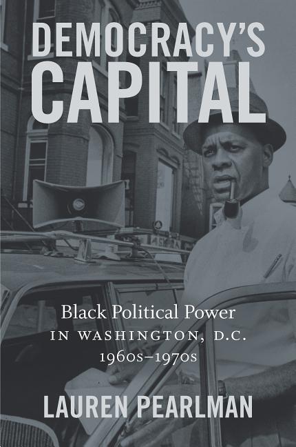 Justice, Power, and Politics Democracy's Capital: Black Political Power ...