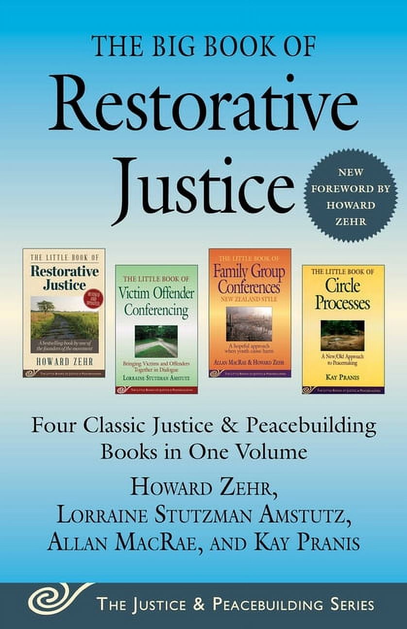 Justice and Peacebuilding The Big Book of Restorative Justice: Four ...