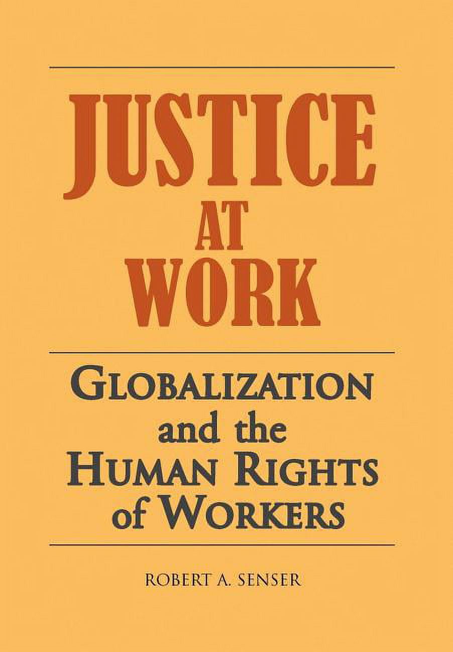 Justice at Work: Globalization and the Human Rights of Workers ...