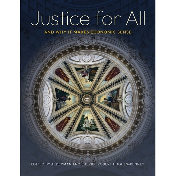 Justice for All: And Why It Makes Economic Sense, (Hardcover) - Walmart.com