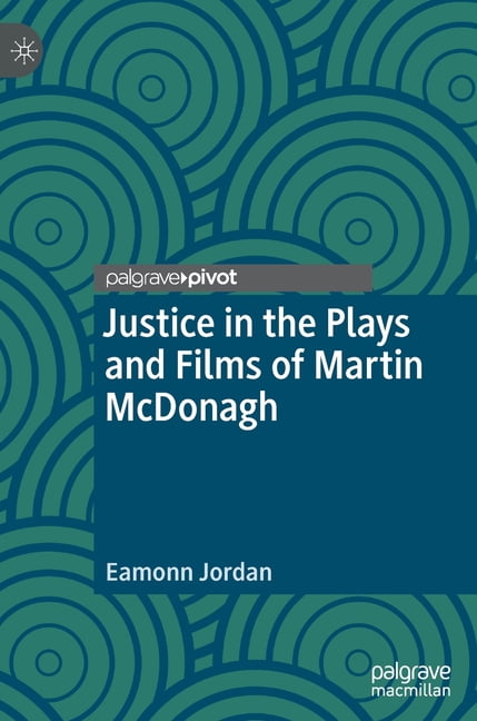 Justice in the Plays and Films of Martin McDonagh, (Hardcover ...