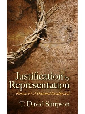 Justification by Representation : Romans 1-5, A Doctrinal Development ...