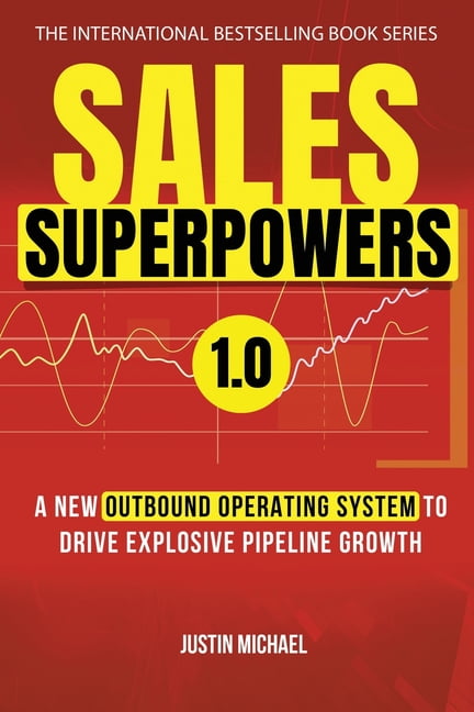 Justin Michael Method Sales Superpowers: A New Outbound Operating ...