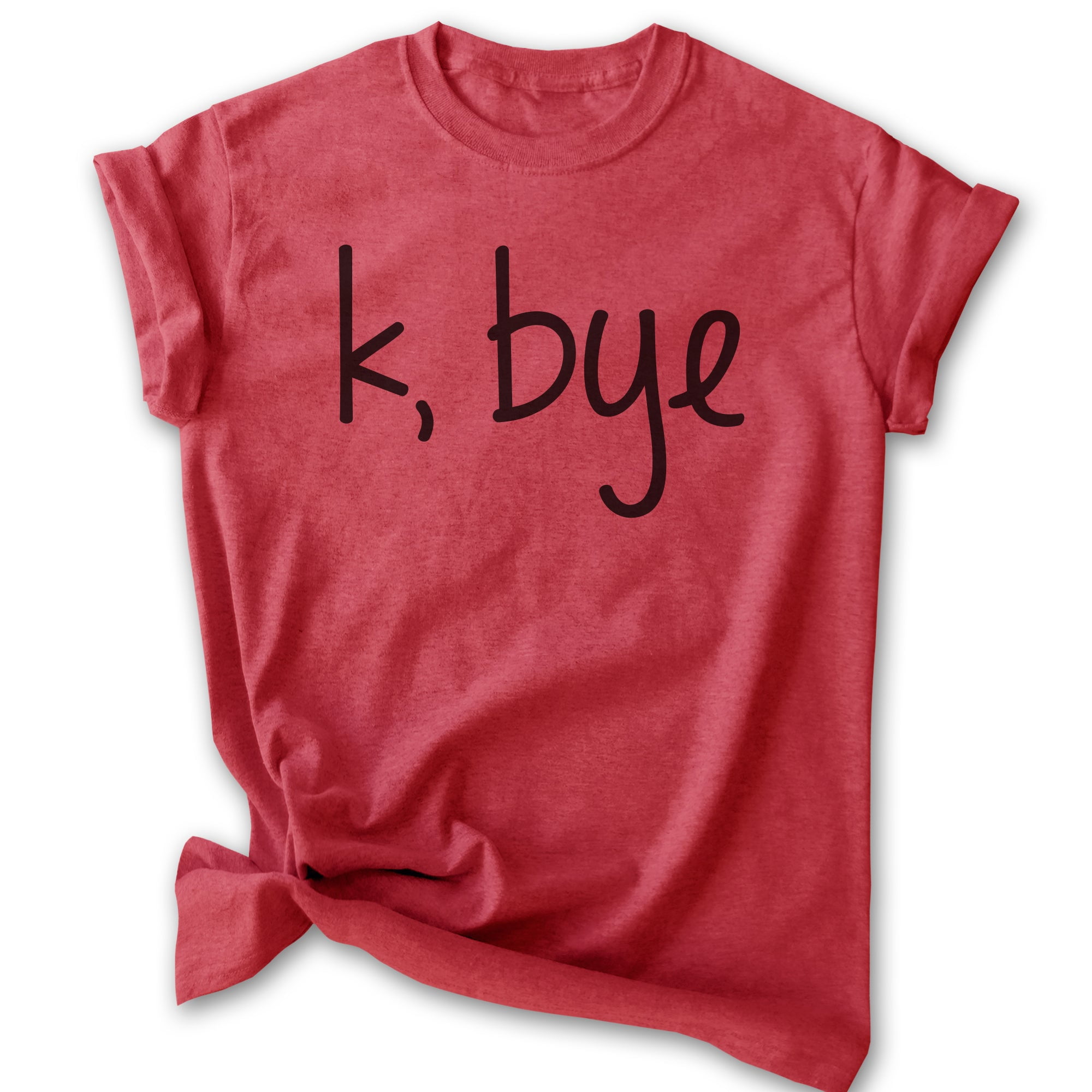 K Bye Shirt, Unisex Women's Men's Shirt, Slang Shirt, Girlfriend Shirt ...