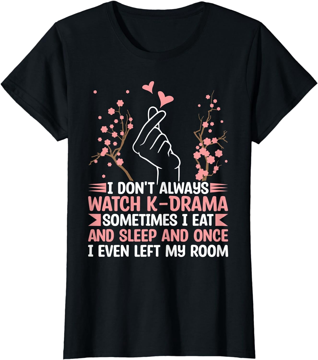 K Drama I Don'T Always Watch K-Drama Korean Drama T-Shirt - Walmart.com