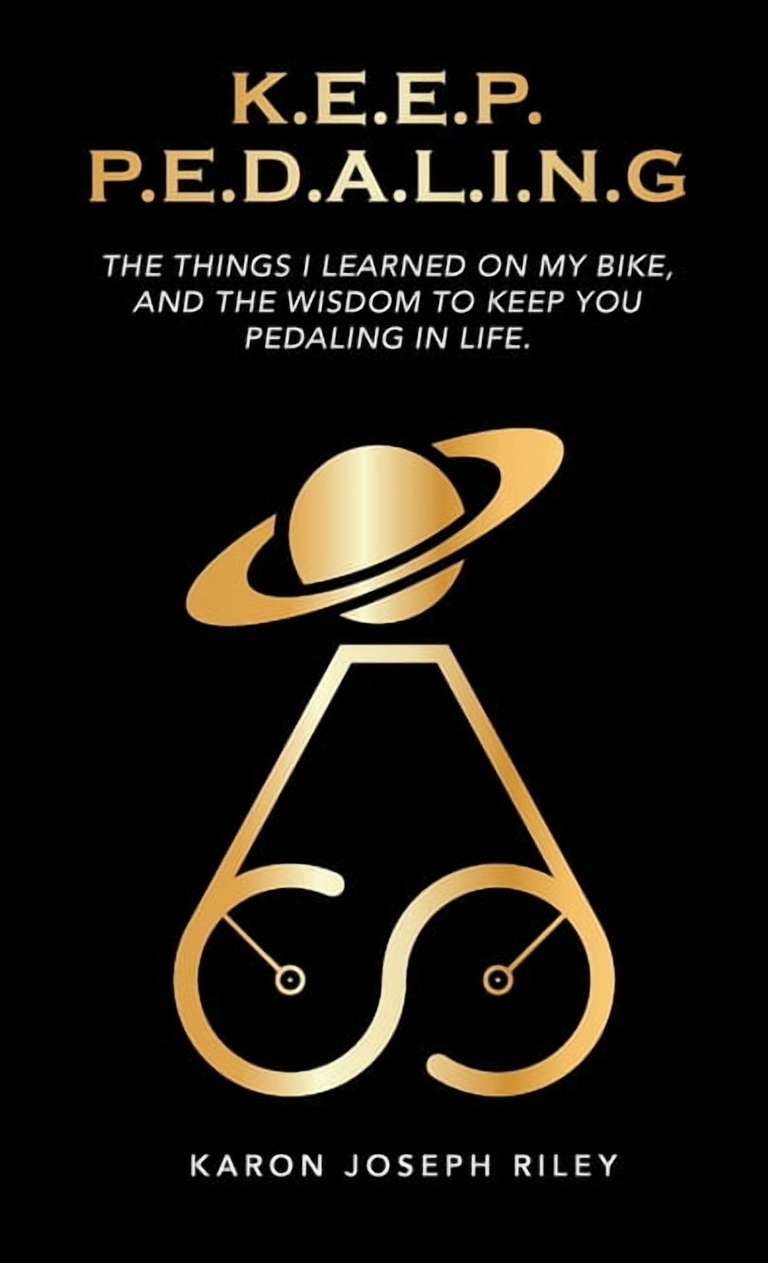 K.E.E.P. P.E.D.A.L.I.N.G.: The Things I Learned On My Bike, (Paperback ...