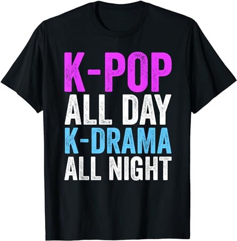 K-Pop All Day K-Drama All Night K-Pop T-Shirt Korea Culture T-Shirt ...