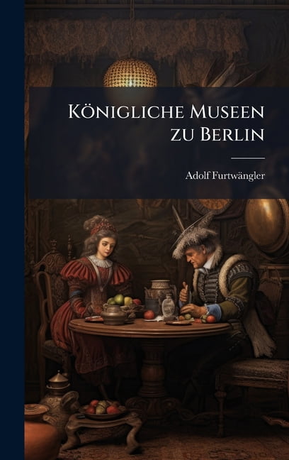 KÃ¶nigliche Museen zu Berlin, (Hardcover) - Walmart.com