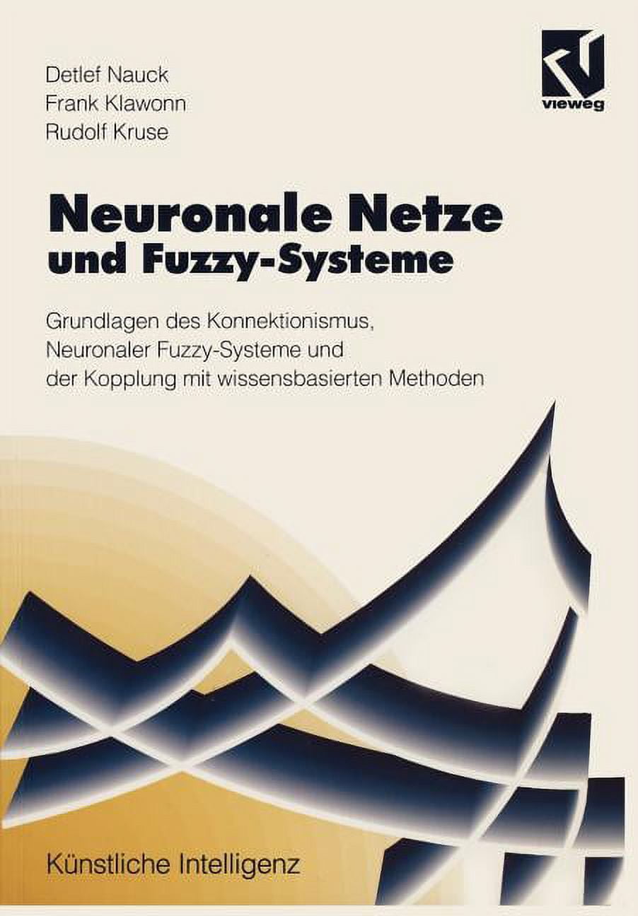 Künstliche Intelligenz: Neuronale Netze Und Fuzzy-Systeme: Grundlagen Des Konnektionismus ...