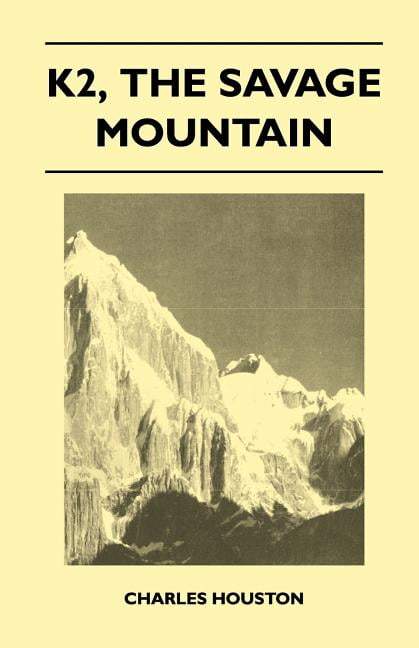 K2, the Savage Mountain (Paperback) - Walmart.com