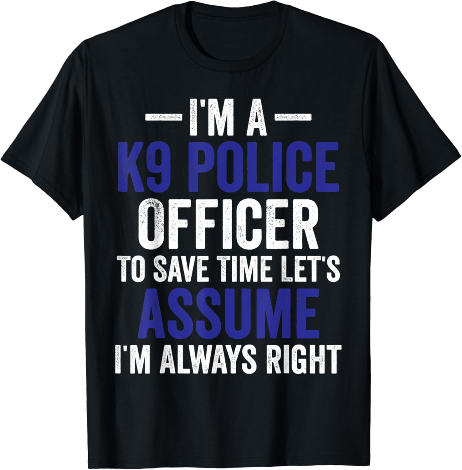 K9 Police Officer Police Dog I'm a A K9 Police Officer T-Shirt ...