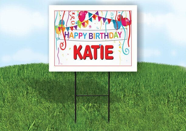KATIE HAPPY BIRTHDAY BALLOONS 18 in x 24 in Yard Sign Road Sign with ...