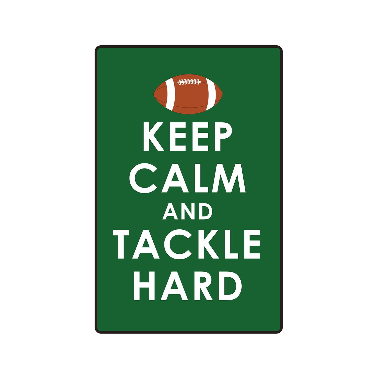 KEEP CALM AND TACKLE HARD Sign sports team game football | Indoor ...
