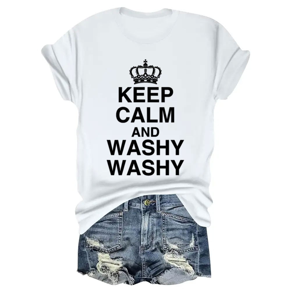 KEEP CALM AND WASHY WASHY T-Shirt – Playful Crown Design – Fun Casual ...
