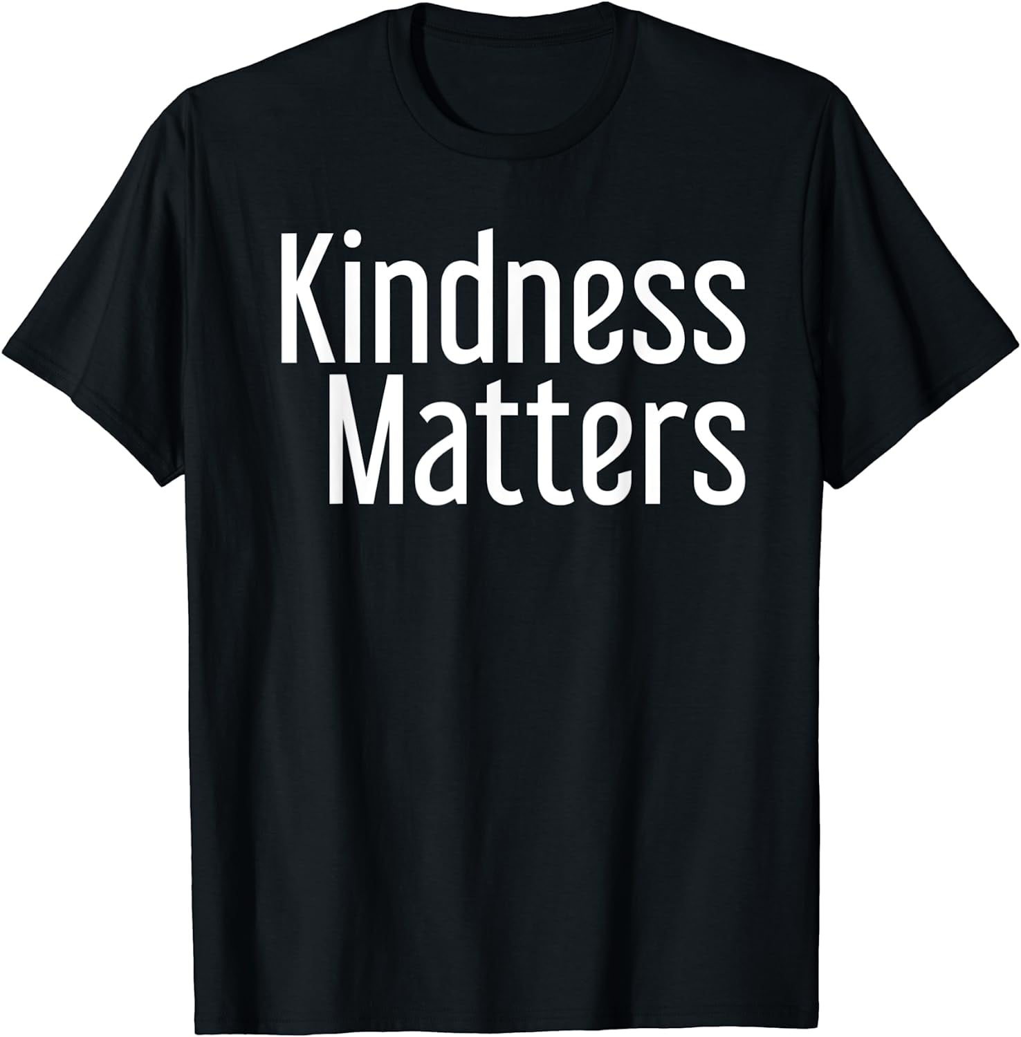 KINDNESS MATTERS | Be Kind Positive Quote T-Shirt - Walmart.com