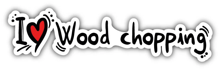 KIRA I Love Wood Chopping Car Bumper Sticker Decal Gift for you ...