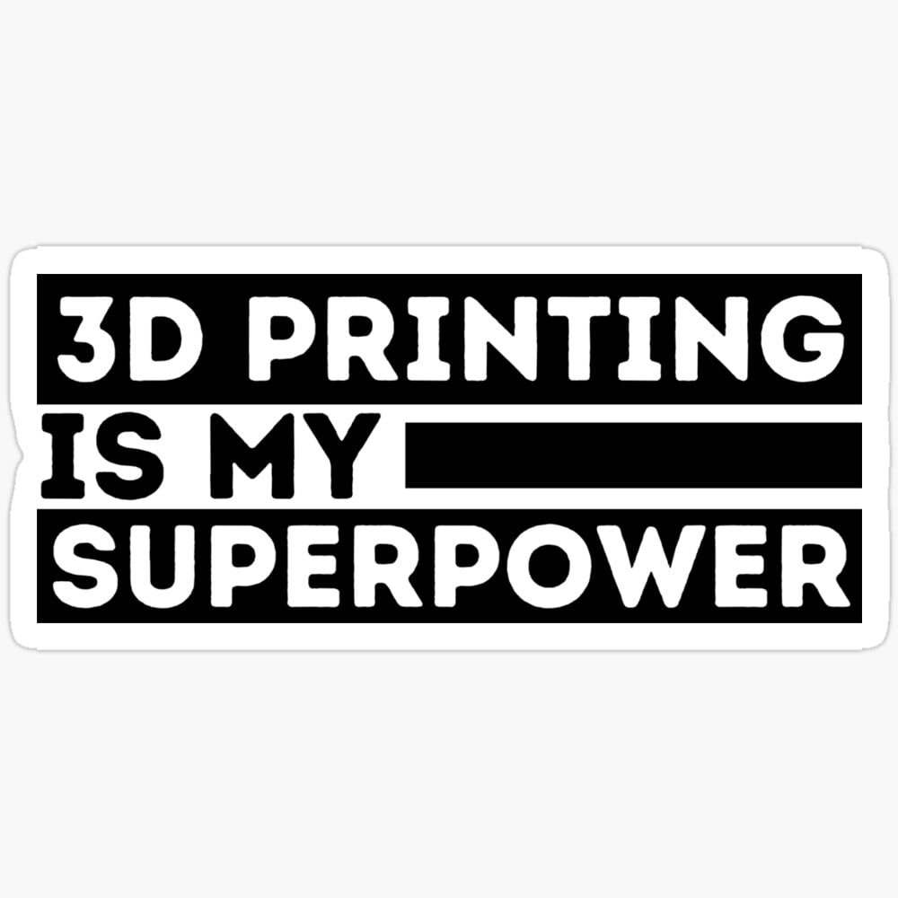 KIRAKIRA 3d printing Is My Superpower , Funny 3d printing Sticker ...