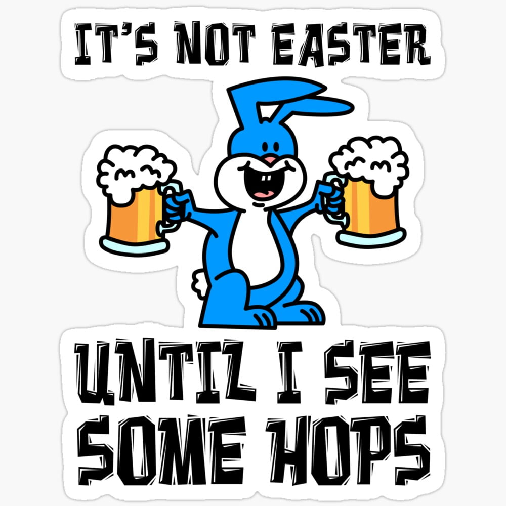 KIRAKIRA Not Easter Until I See Hops Bunny Beer Cartoon Sticker ...
