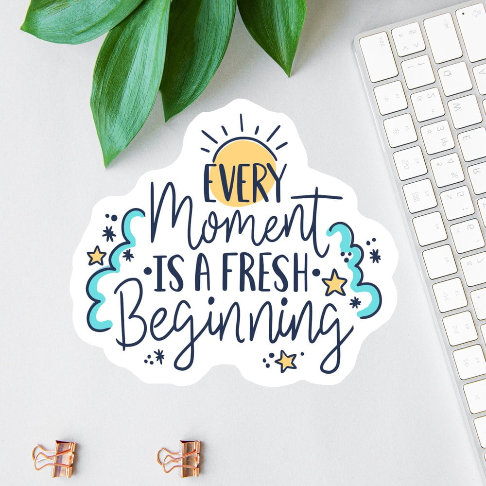 KIRAKIRA Every Moment Is A Fresh Beginning Decal, Inspirational Laptop ...