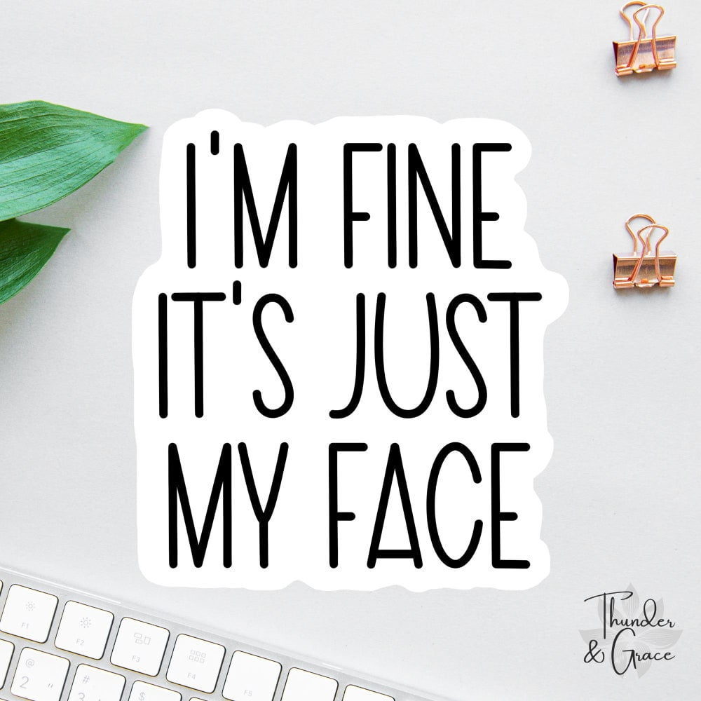 KIRAKIRA I'm Fine, It's Just My Face Sticker, Funny Sticker, Funny ...