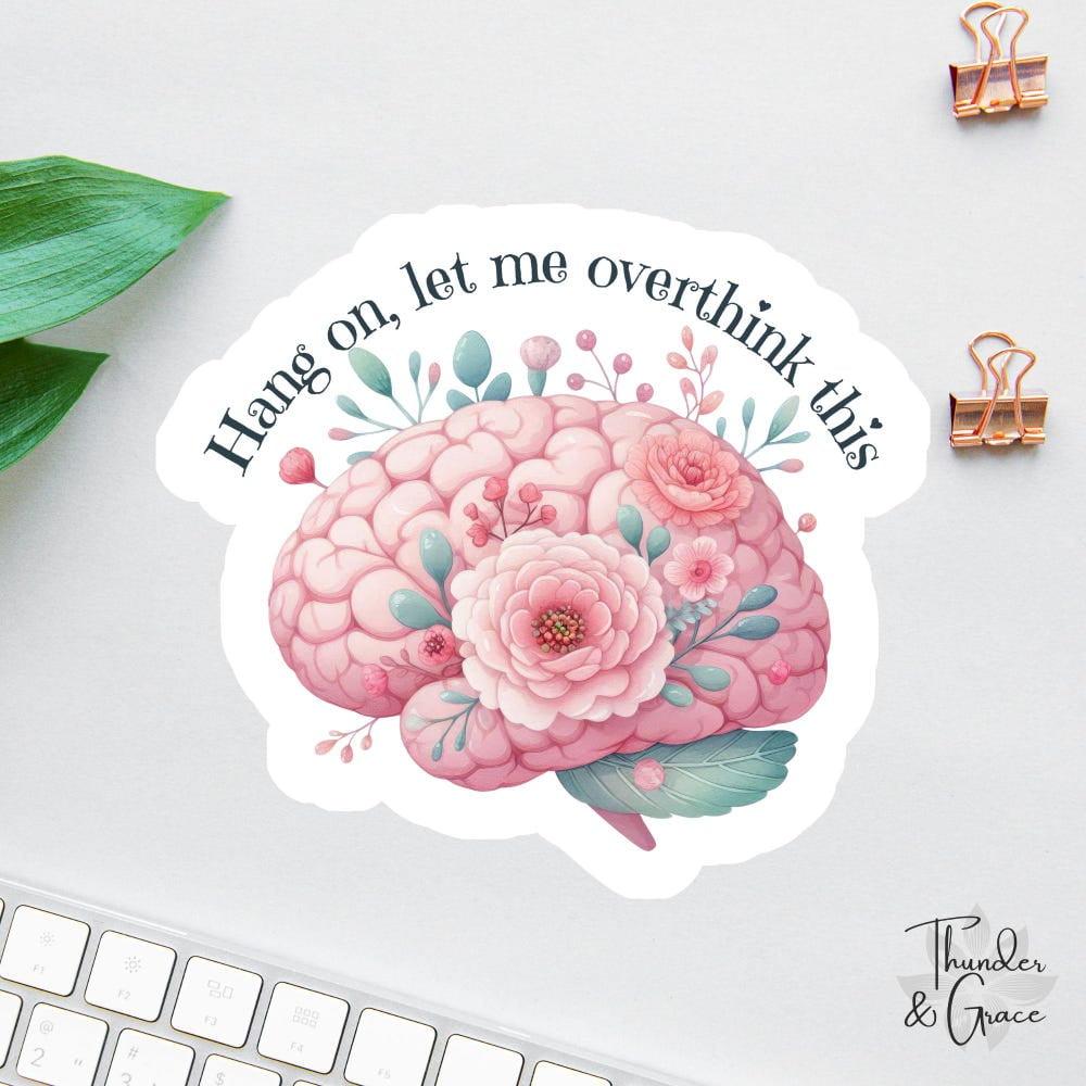 KIRAKIRA Hang On Let Me Overthink This Sticker, Floral Brain, Anxiety ...