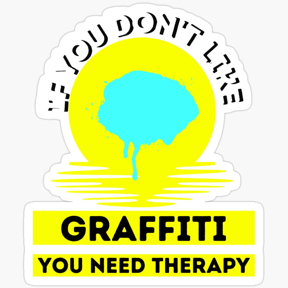 KIRAKIRA If You Don't Like Graffiti You Need Therapy , Funny Graffiti ...