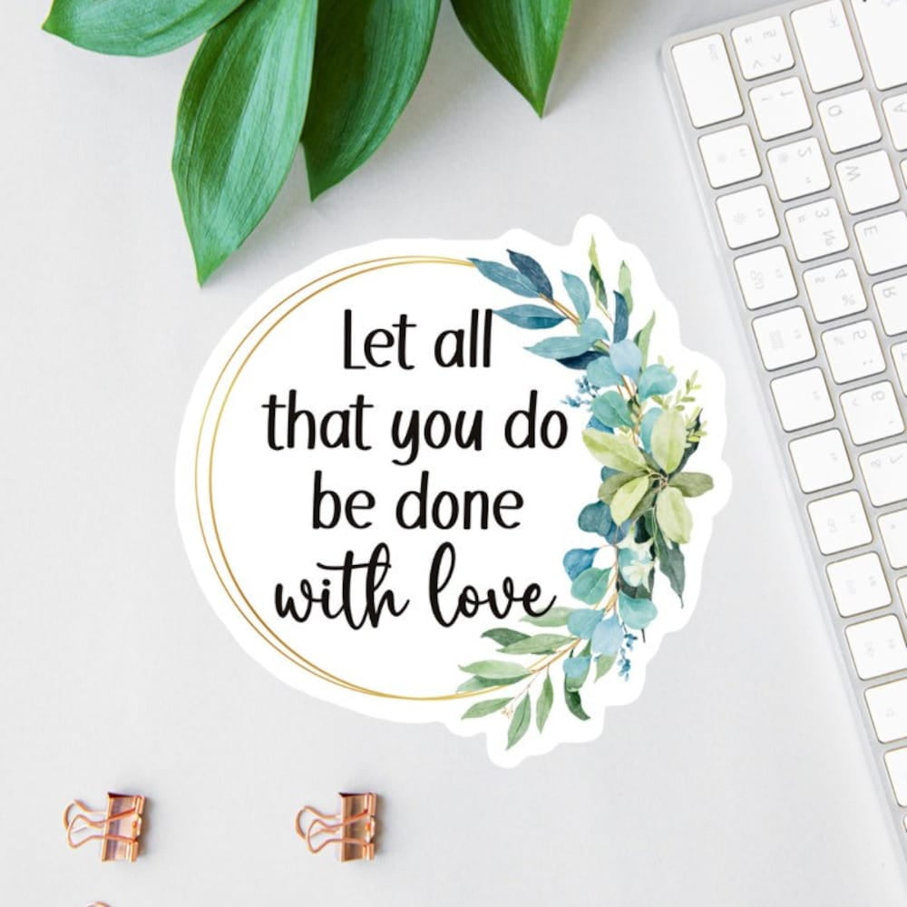 KIRAKIRA Let All That You Do Be Done In Love Sticker, Clear Laptop ...