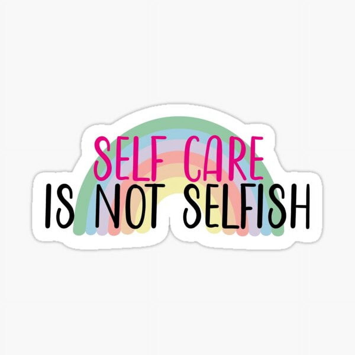 KIRAKIRA Self care is not selfish Sticker - Walmart.com