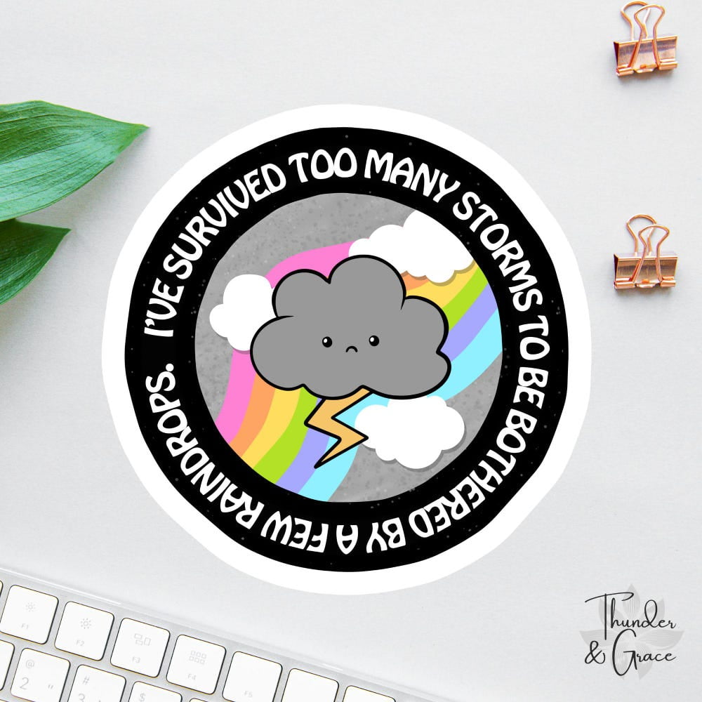 KIRAKIRA I've Survived Too Many Storms To Be Bothered By A Few ...